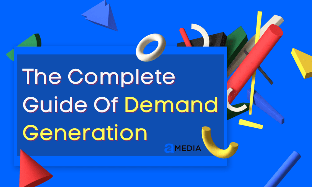 5 Steps - Demand Generation Strategy | Complete Guide - A2 Media